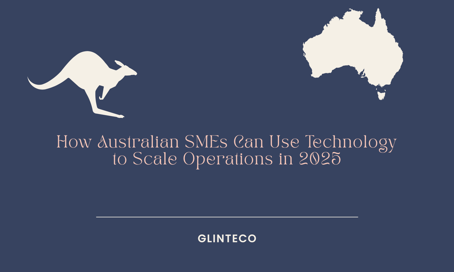 How Australian SMEs Can Use Technology to Scale Operations in 2025