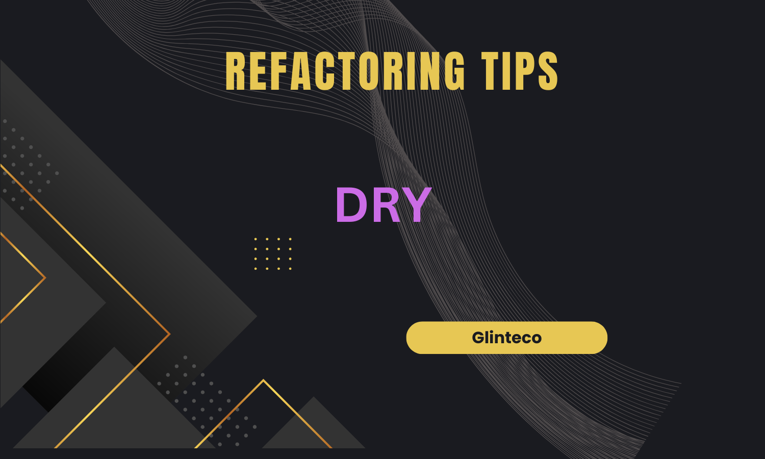 Glinteco | Blog | [TIPS] Refactoring - Clean Code - Tip 1 - DRY