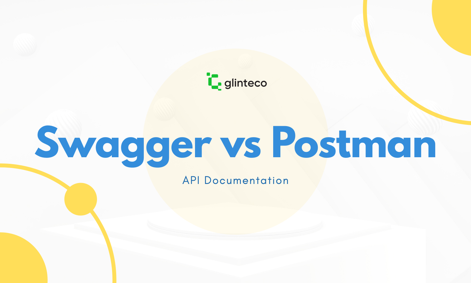 Glinteco | Blog | Swagger vs Postman: Which Tool Fits Your API Workflow?