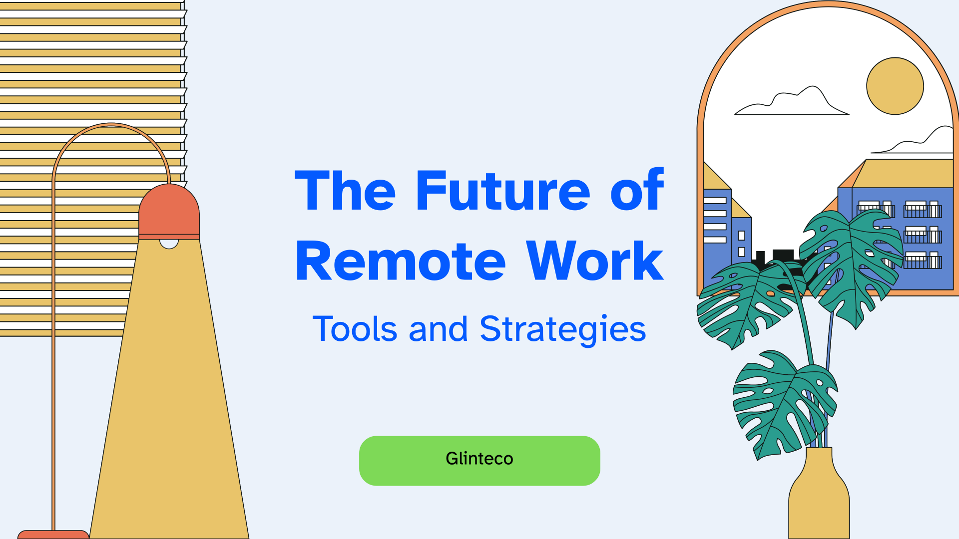 Glinteco | Blog | The Future of Remote Work: Tools and Strategies