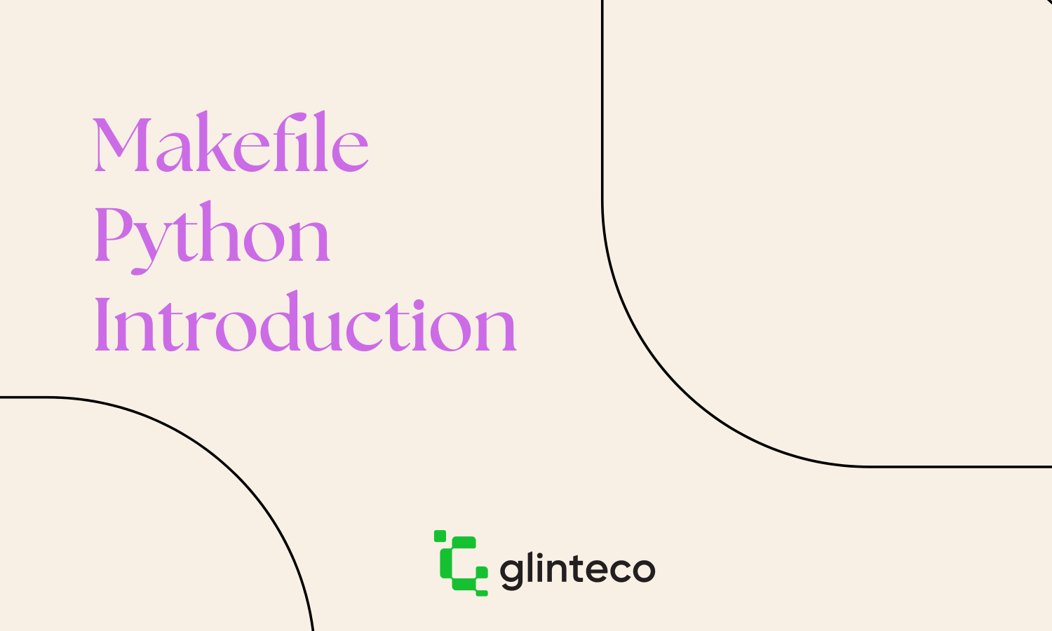 Glinteco | Blog | Introduction to Makefile: A Beginner's Guide to Build Automation in Python