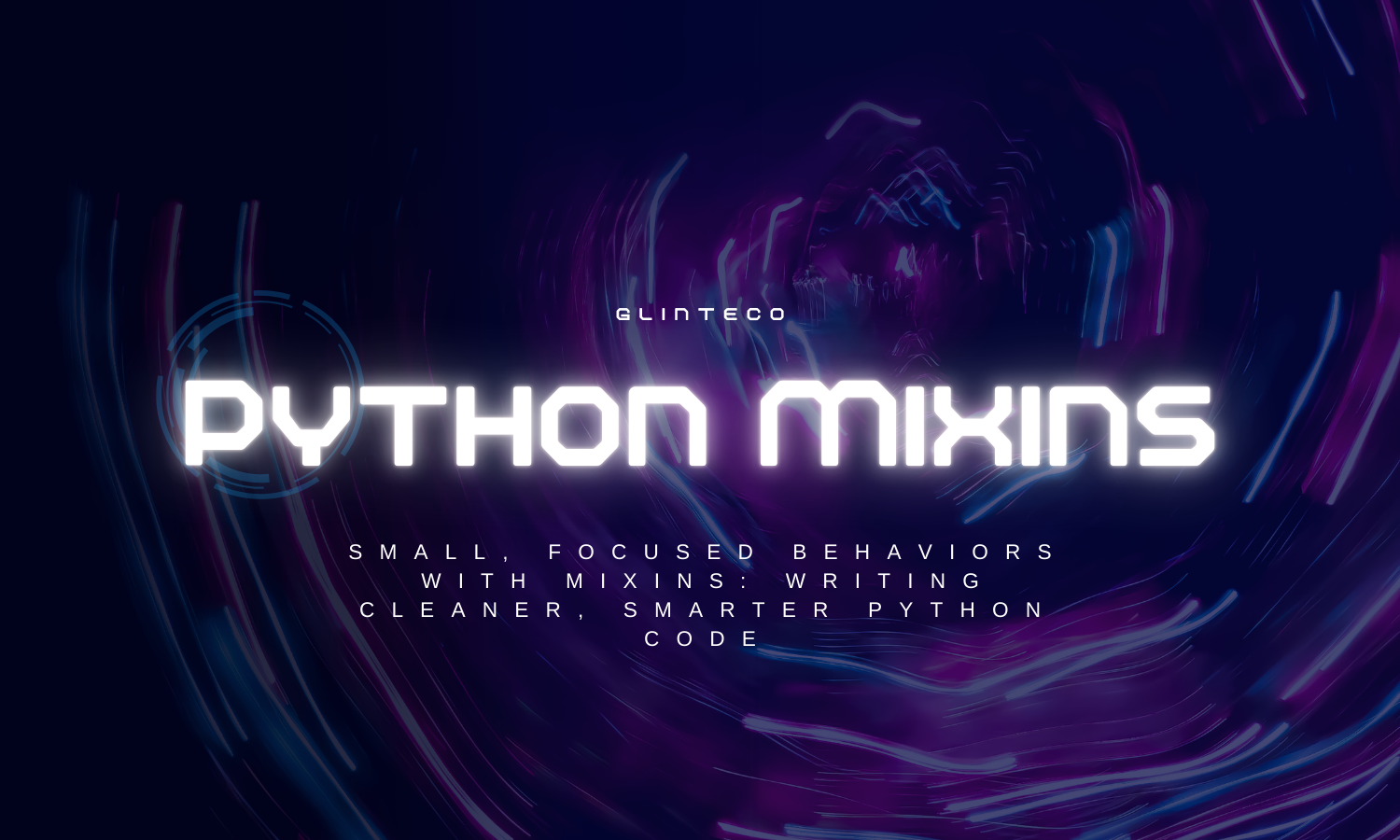 Small, Focused Behaviors with Mixins: Writing Cleaner, Smarter Python Code