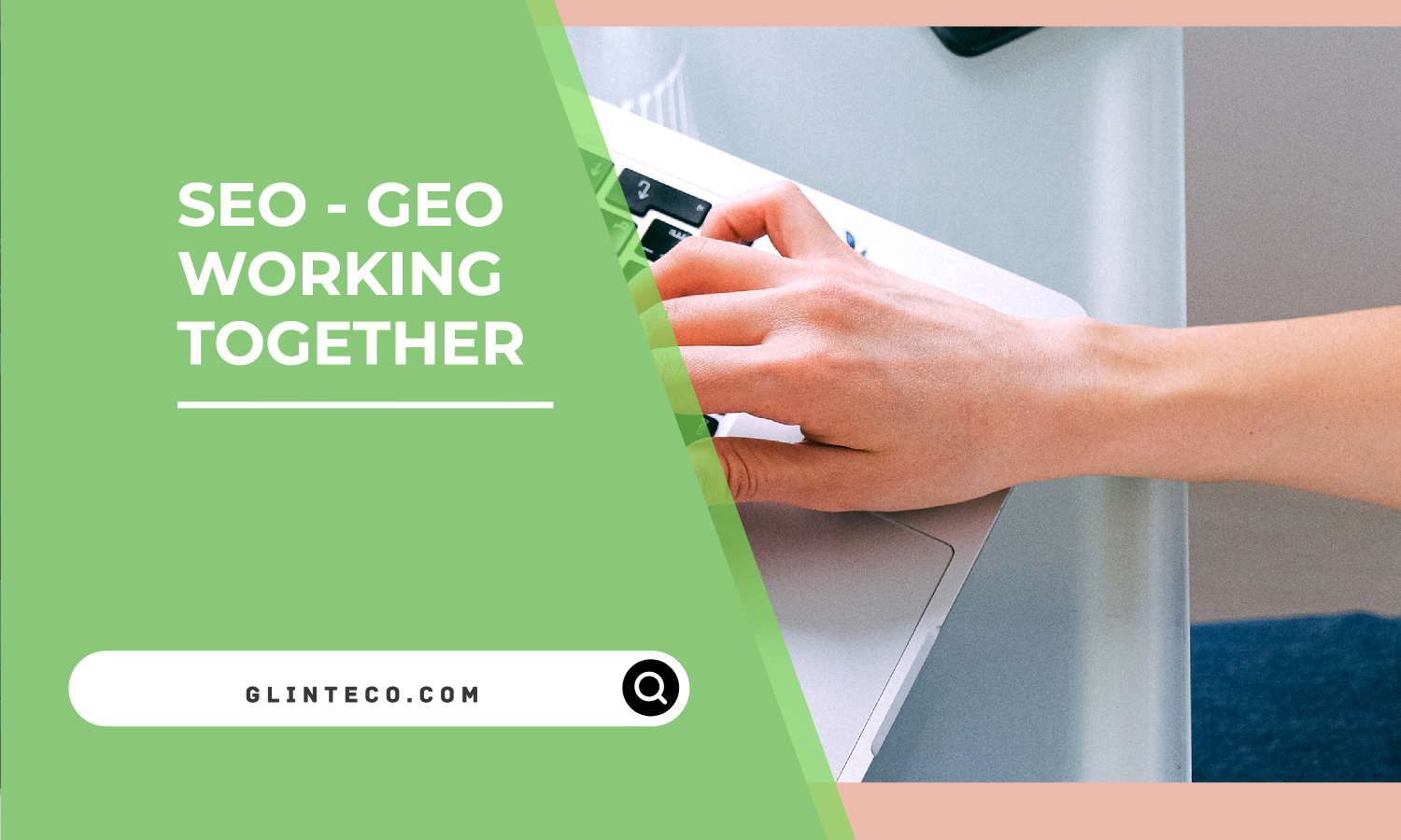 Glinteco | Blog | How GEO and SEO Work Together